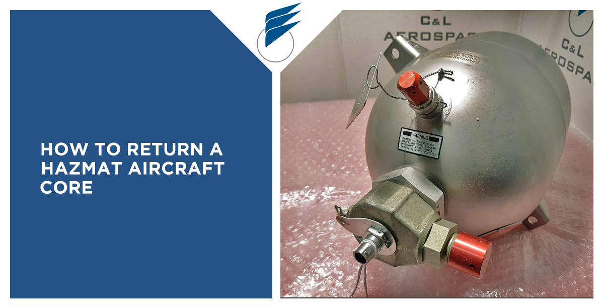 How to Return a HAZMAT Aircraft Core? - C&L Aero