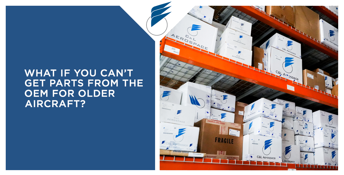 What If You Can't Get Parts from the OEM for Older Aircraft? - C&L Aero
